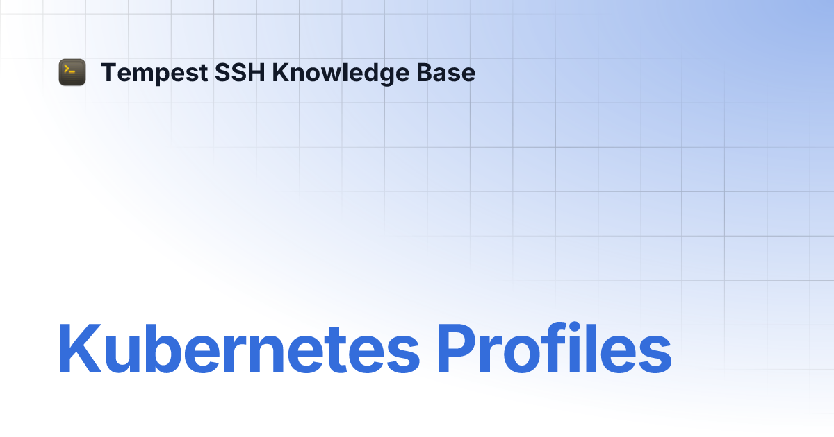 Kubernetes Profiles | Tempest SSH Knowledge Base