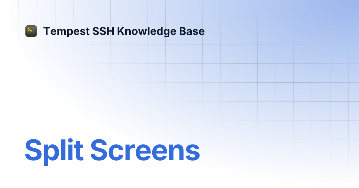 Split Screens | Tempest SSH Knowledge Base